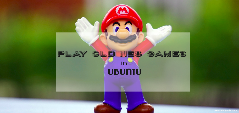 3 NES Emulators to Play Old NES Games in Linux in 2020