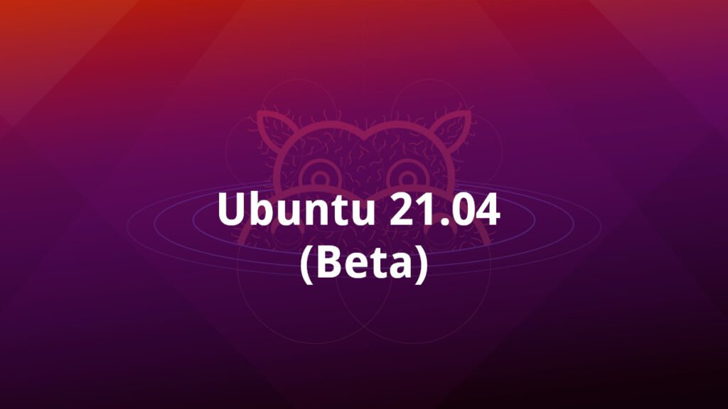 Ubuntu 21.04 Beta (Hirsute Hippo) Released. Download and Test now.