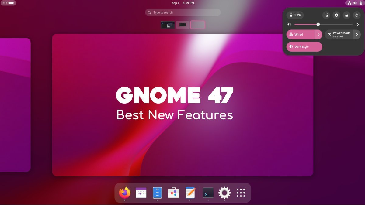 GNOME 47: Best New Features